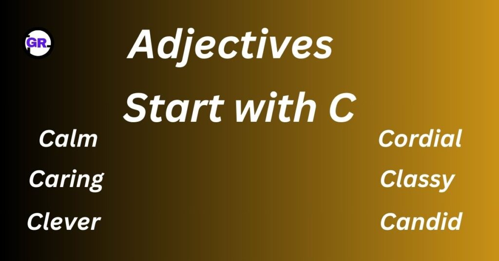 113+ Adjectives Start with C: That Start with the Letter C