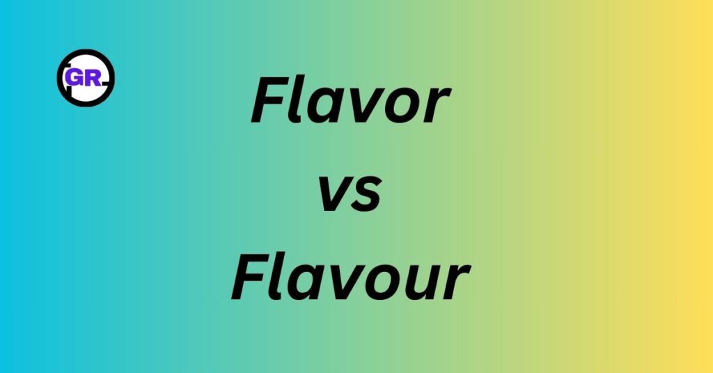 Flavor vs Flavour Which Spelling Should You Use