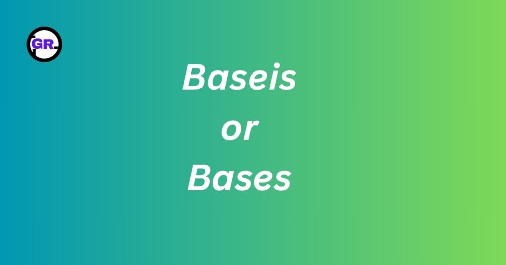 What’s the Plural of Basis? Is it Baseis or Bases?